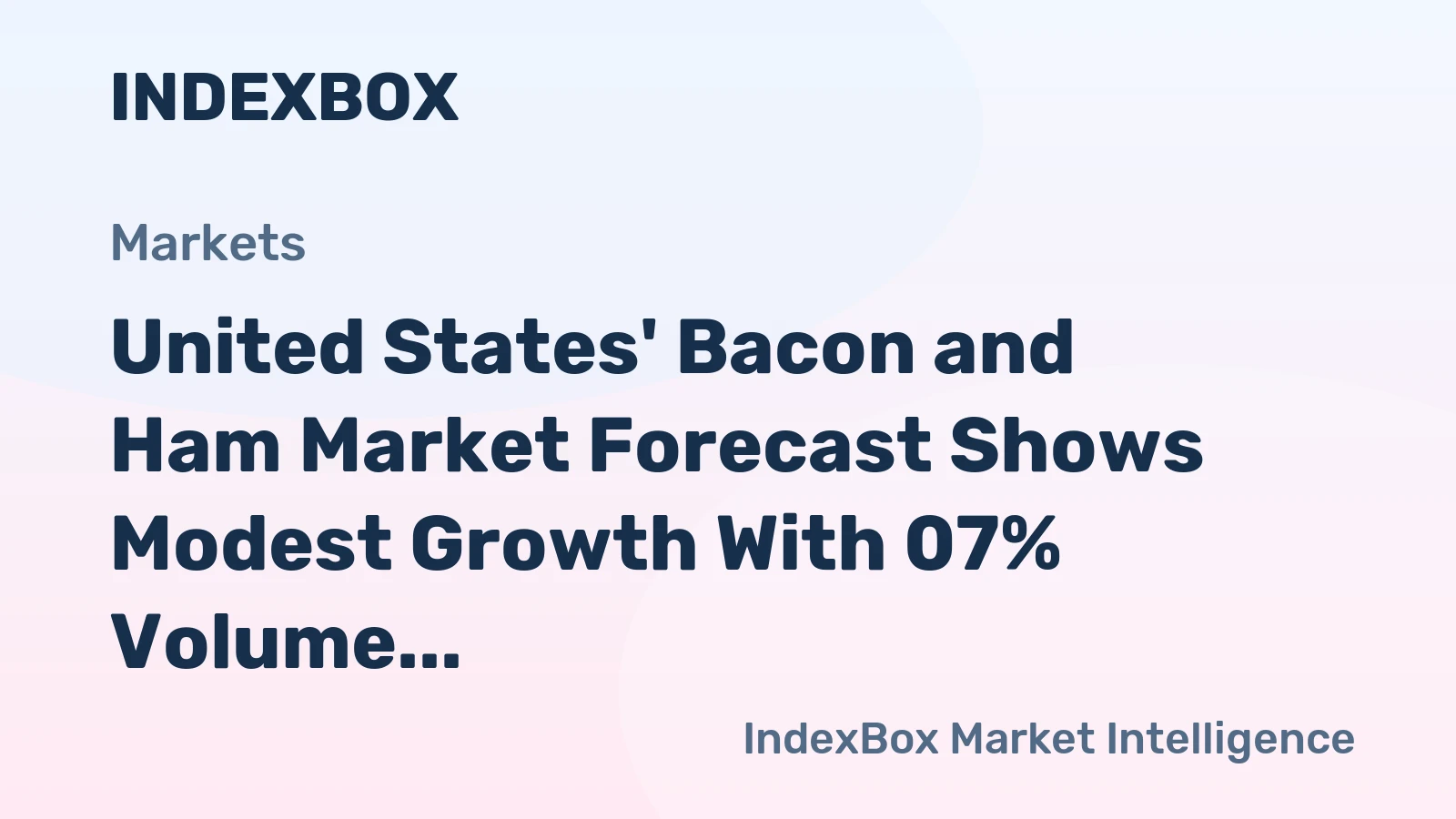 United States' Bacon and Ham Market Forecast Shows Modest Growth With 07% Volume CAGR Through 2035
