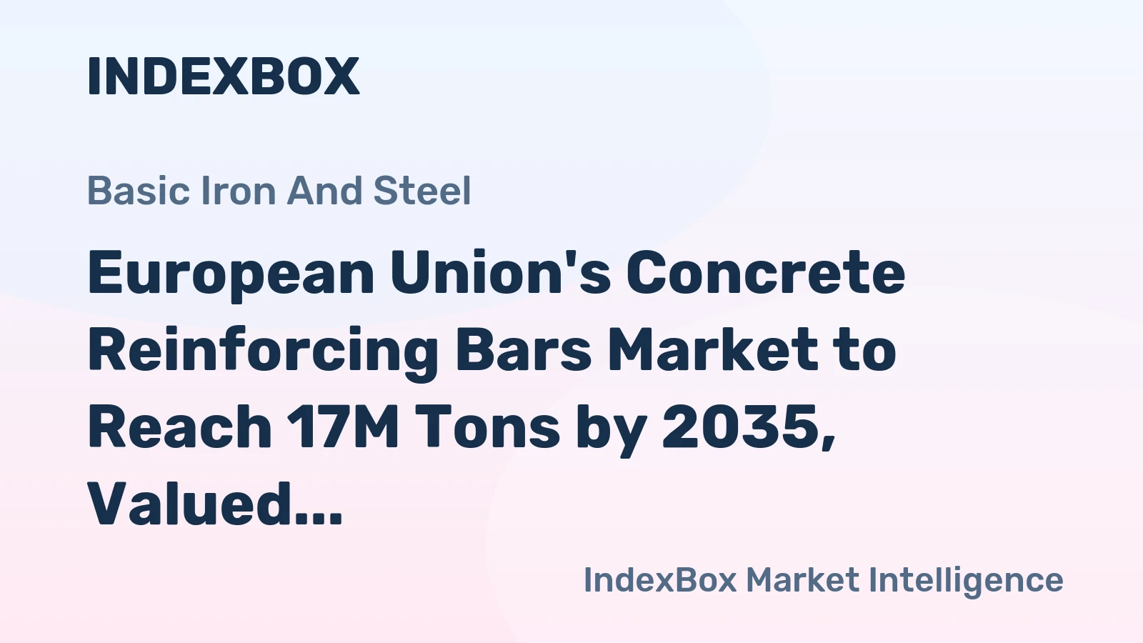 European Union's Concrete Reinforcing Bars Market to Reach 17M Tons by 2035, Valued at $15.9B