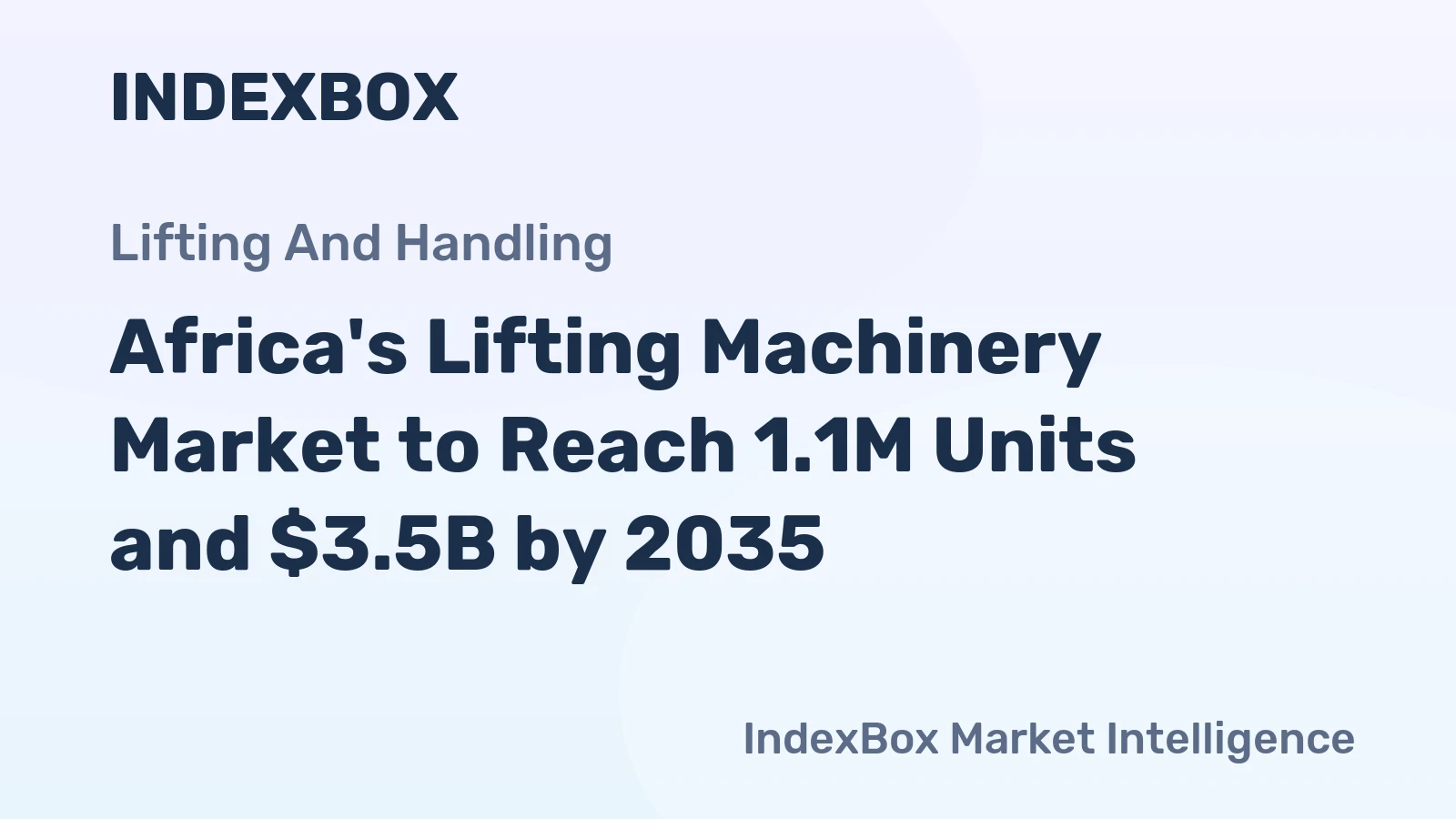 Africa's Lifting Machinery Market to Reach 1.1M Units and $3.5B by 2035