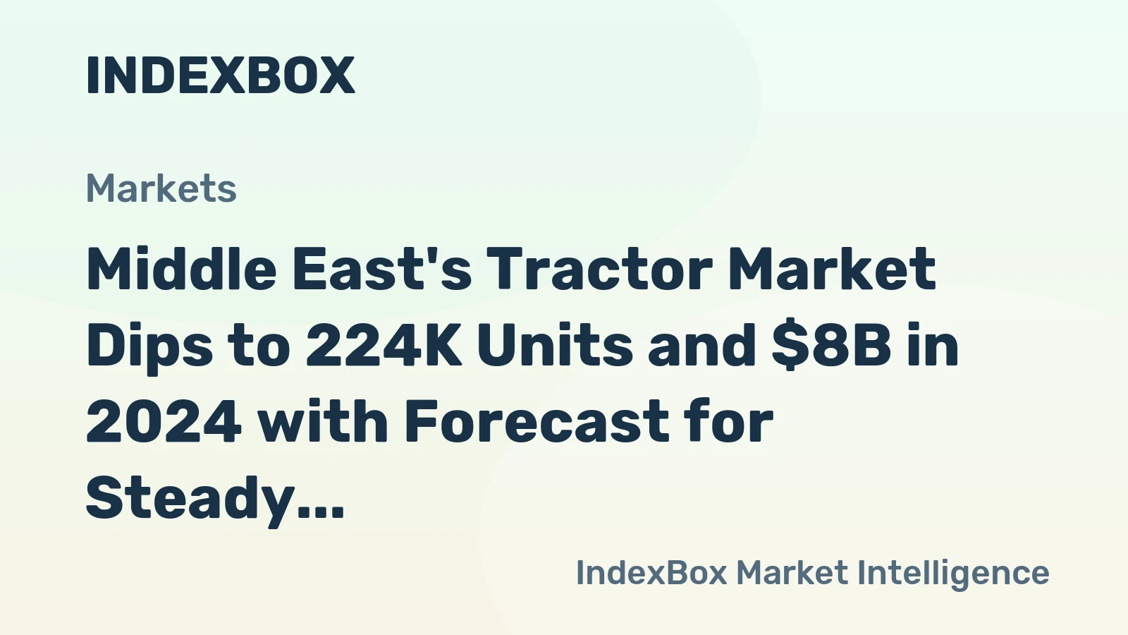 Middle East's Tractor Market Dips to 224K Units and $8B in 2024 with Forecast for Steady Growth