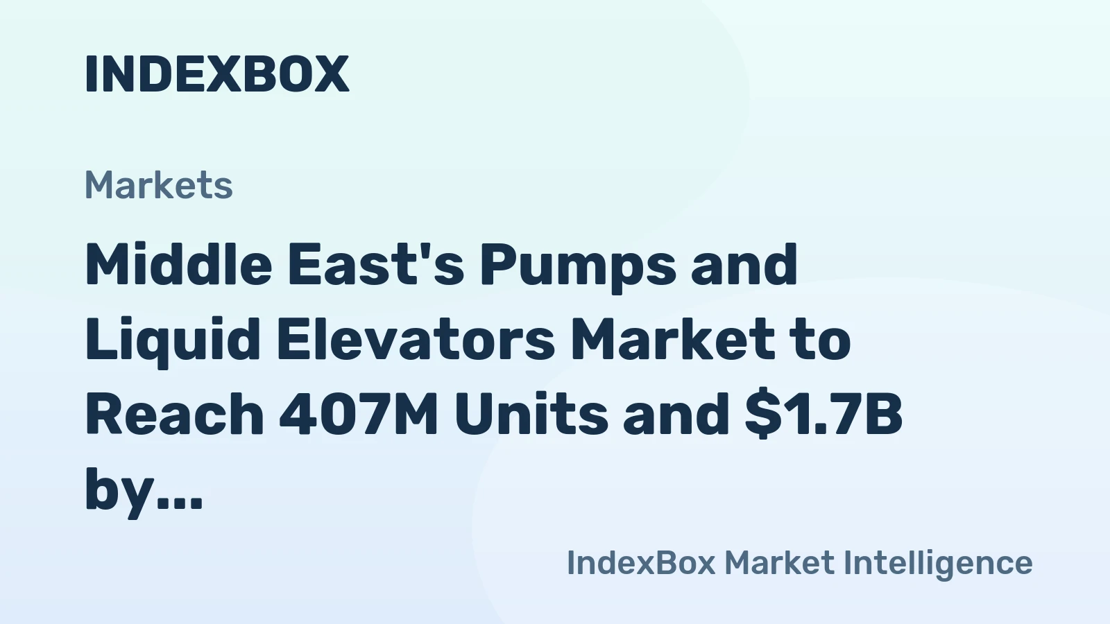 Middle East's Pumps and Liquid Elevators Market to Reach 407M Units and $1.7B by 2035