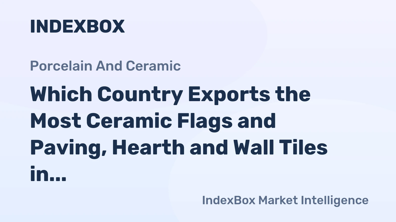 Which Country Exports the Most Ceramic Flags and Paving, Hearth and Wall Tiles in the World?