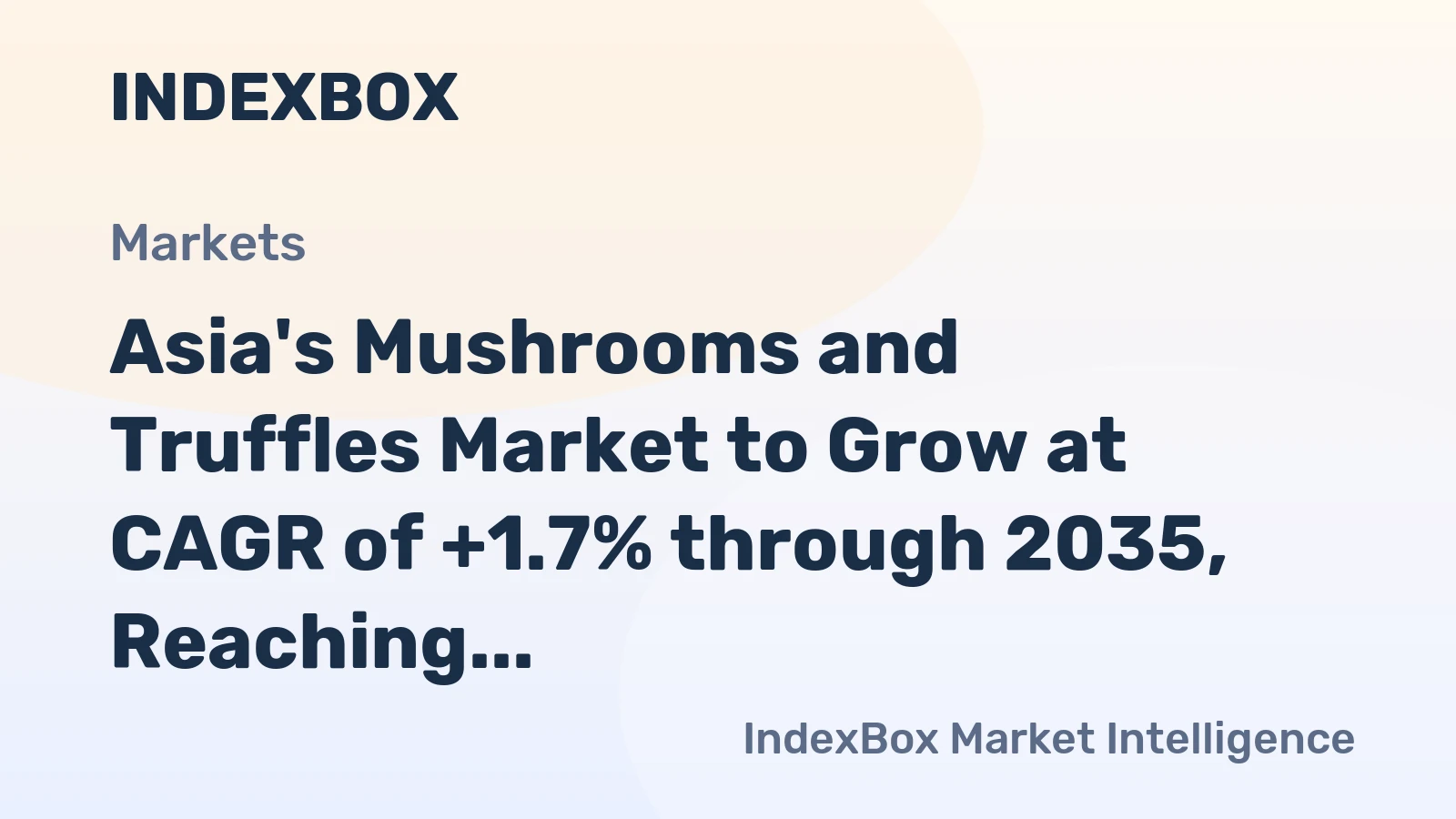 Asia's Mushrooms and Truffles Market to Grow at CAGR of +1.7% through 2035, Reaching $150.7B