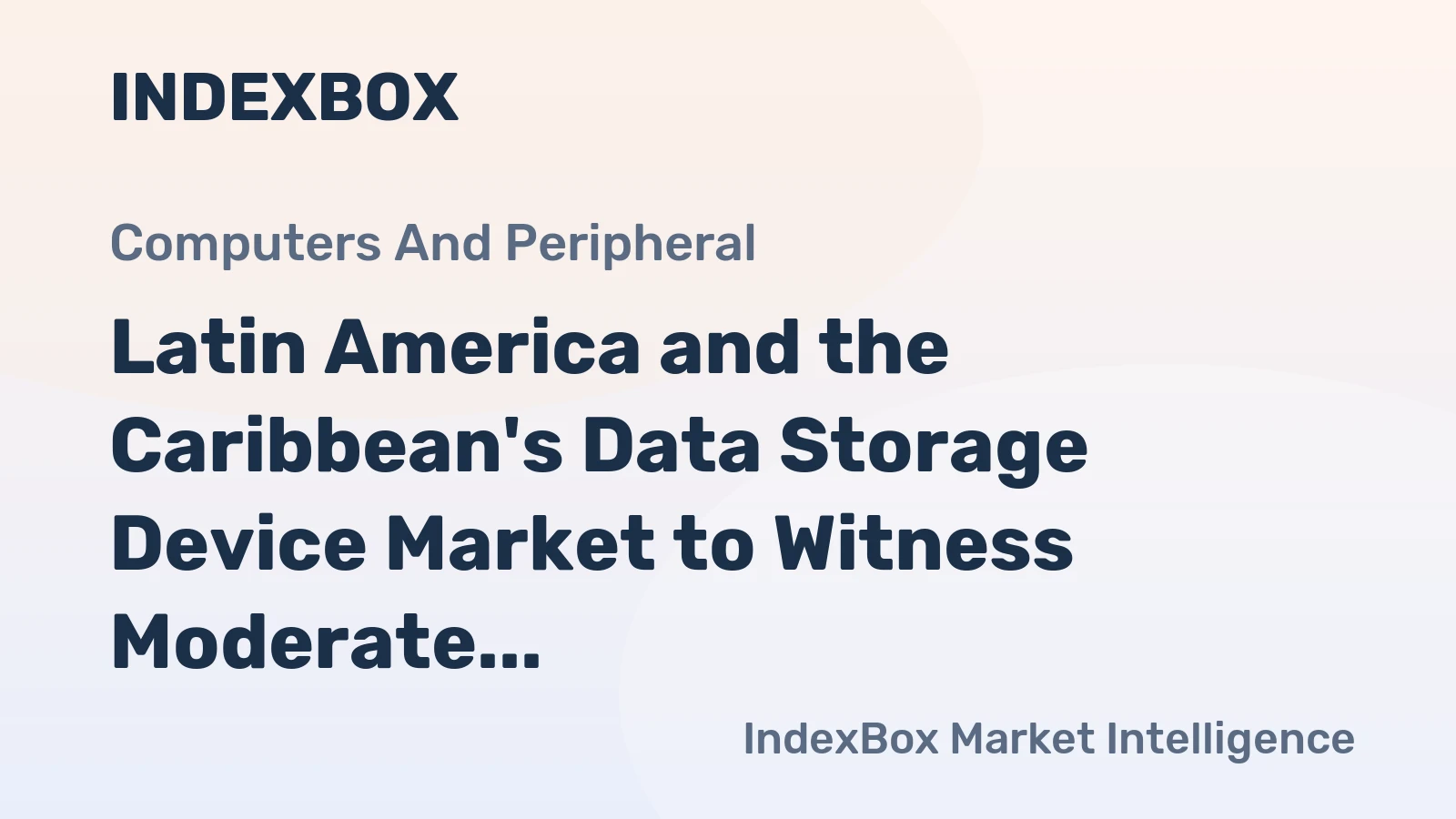 Latin America and the Caribbean's Data Storage Device Market to Witness Moderate Growth with a CAGR of +1.8% from 2024 to 2035
