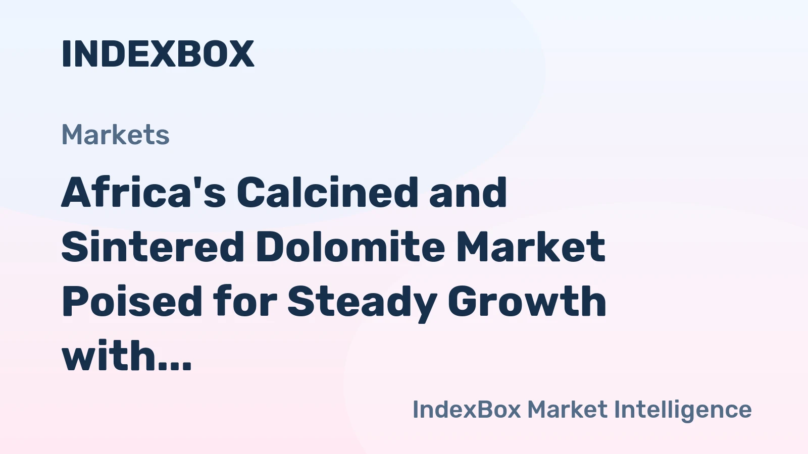 Africa's Calcined and Sintered Dolomite Market Poised for Steady Growth with a +1.2% CAGR in Value