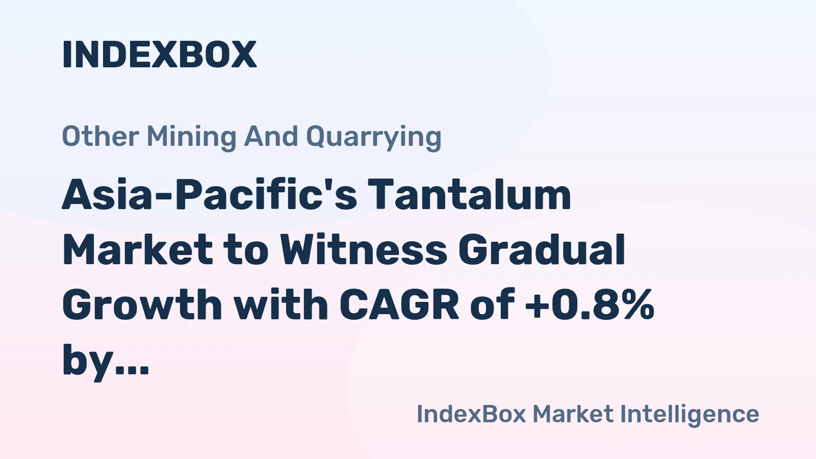 Asia-Pacific's Tantalum Market to Witness Gradual Growth with CAGR of +0.8% by 2035