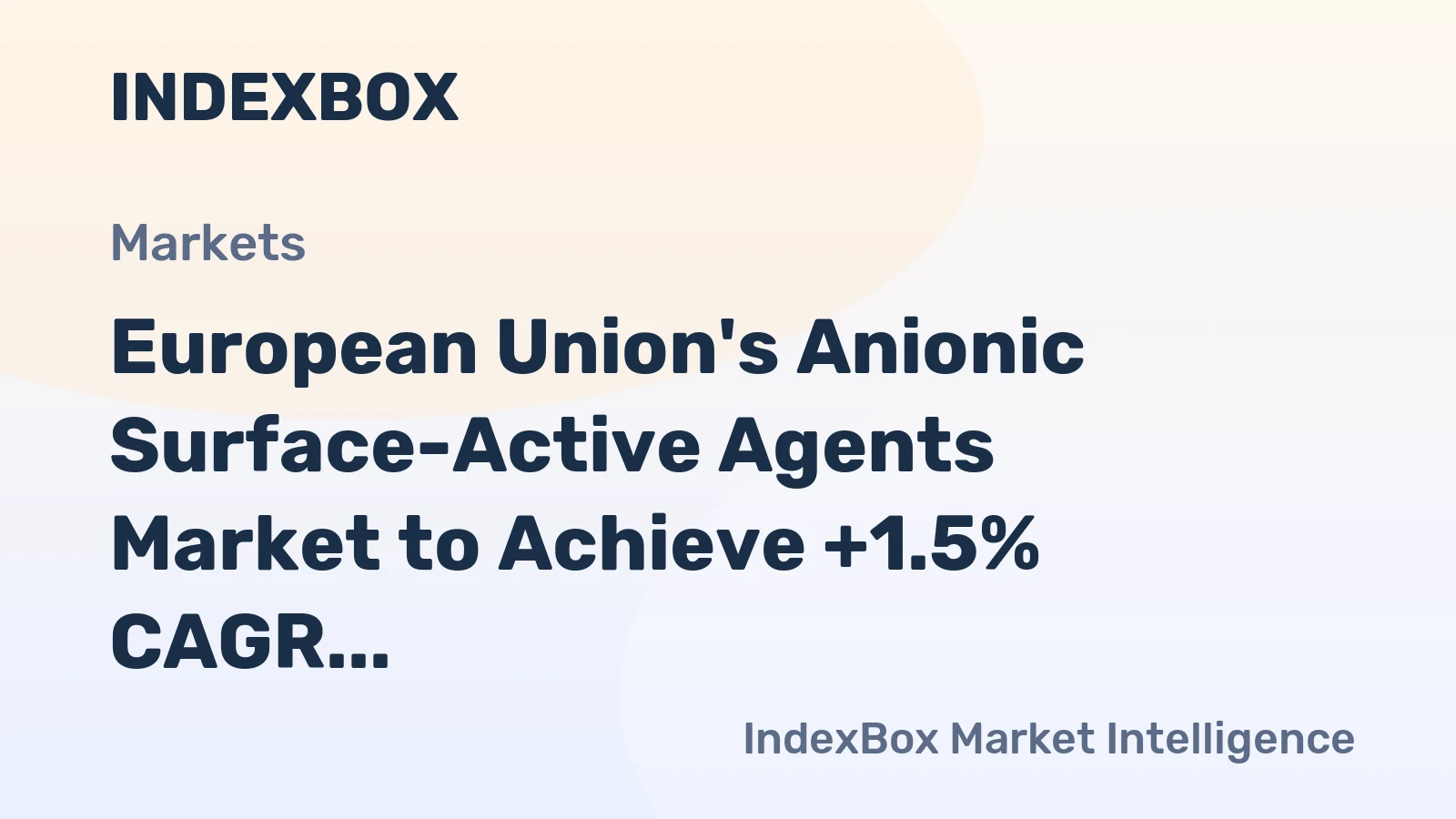 European Union's Anionic Surface-Active Agents Market to Achieve +1.5% CAGR Growth Through 2035