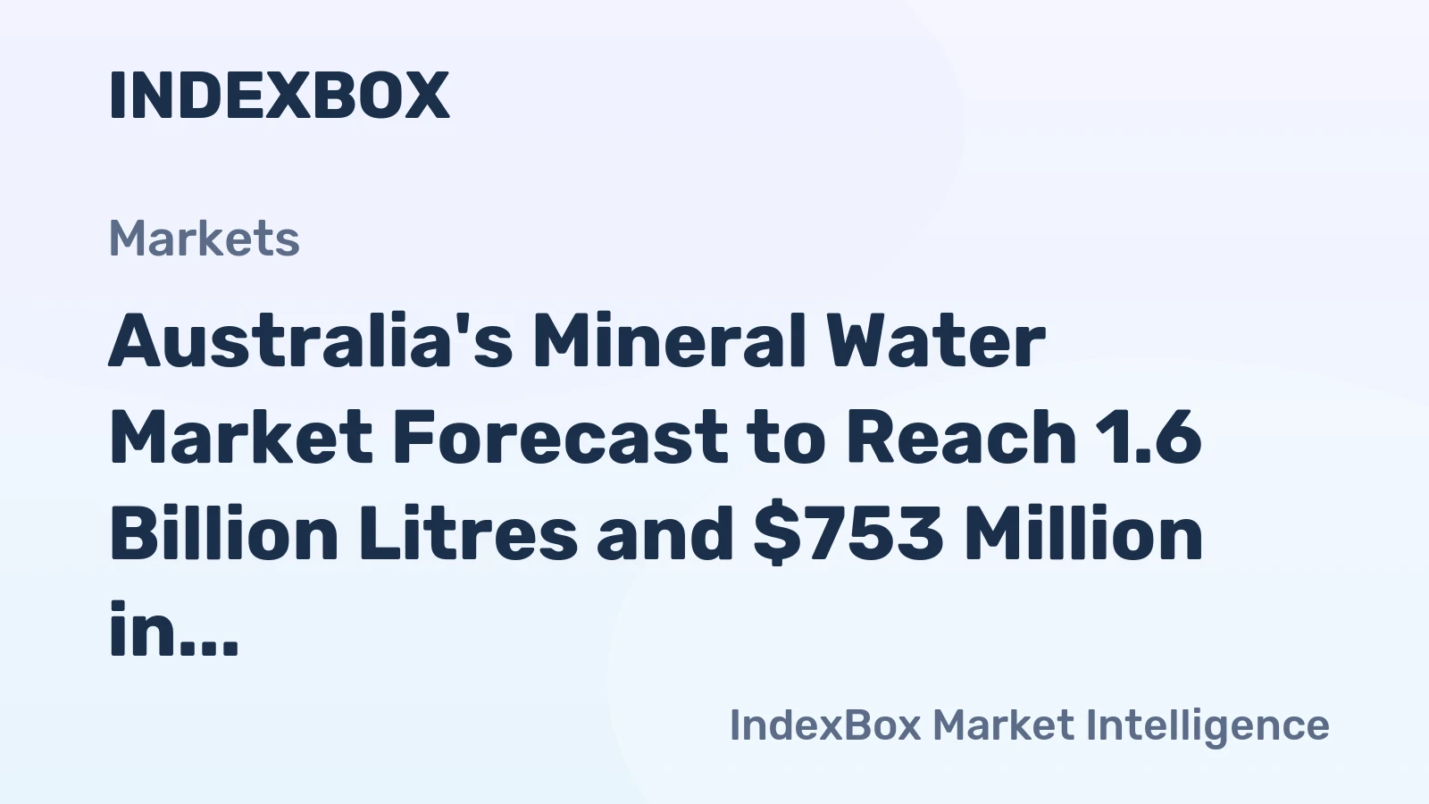 Australia's Mineral Water Market Forecast to Reach 1.6 Billion Litres and $753 Million in Value