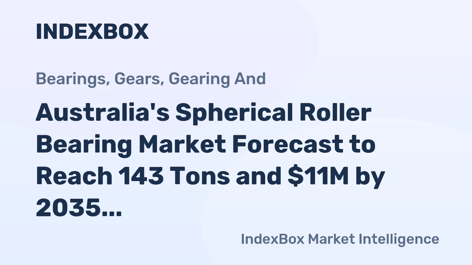 Australia's Spherical Roller Bearing Market Forecast to Reach 143 Tons and $11M by 2035