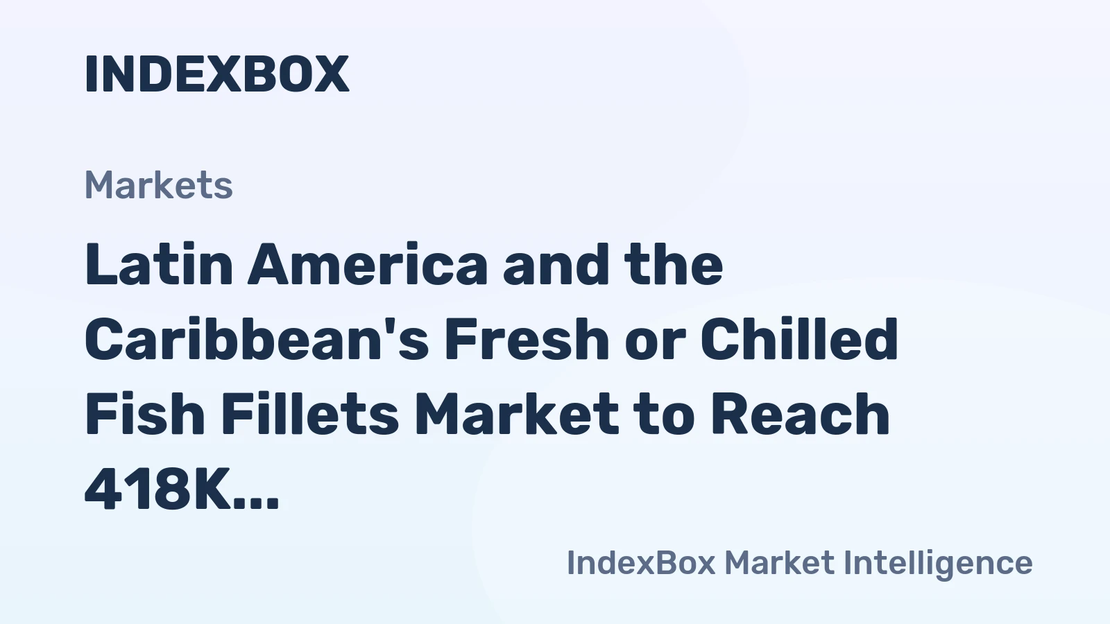 Latin America and the Caribbean's Fresh or Chilled Fish Fillets Market to Reach 418K Tons and $3.8B by 2035
