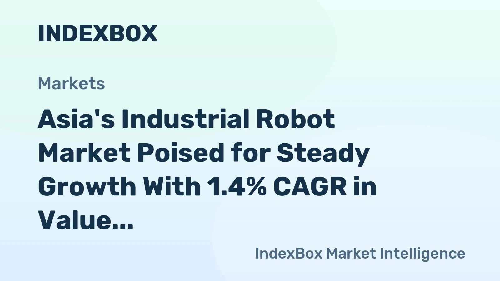 Asia's Industrial Robot Market Poised for Steady Growth With 1.4% CAGR in Value Through 2035