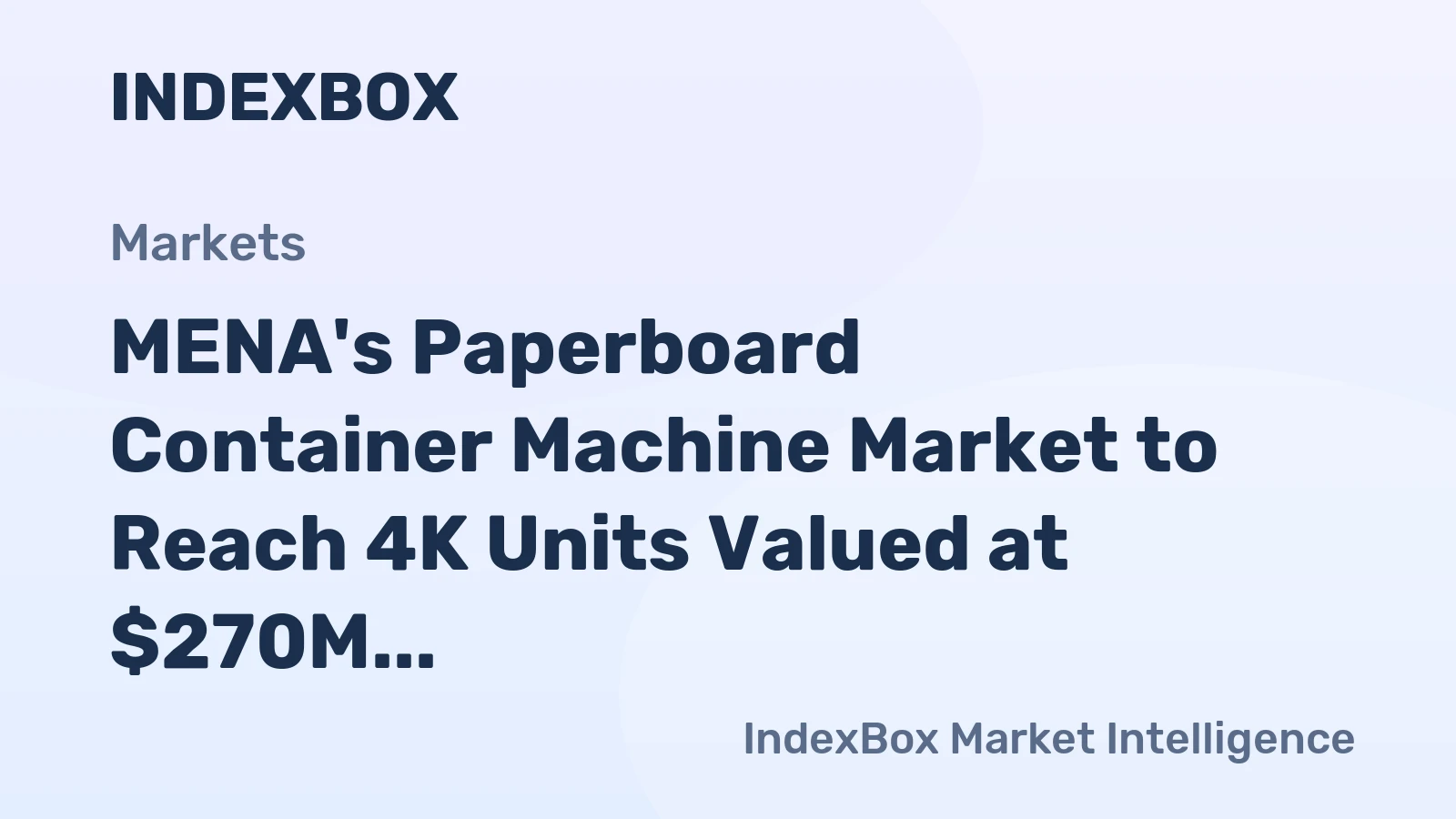 MENA's Paperboard Container Machine Market to Reach 4K Units Valued at $270M by 2035