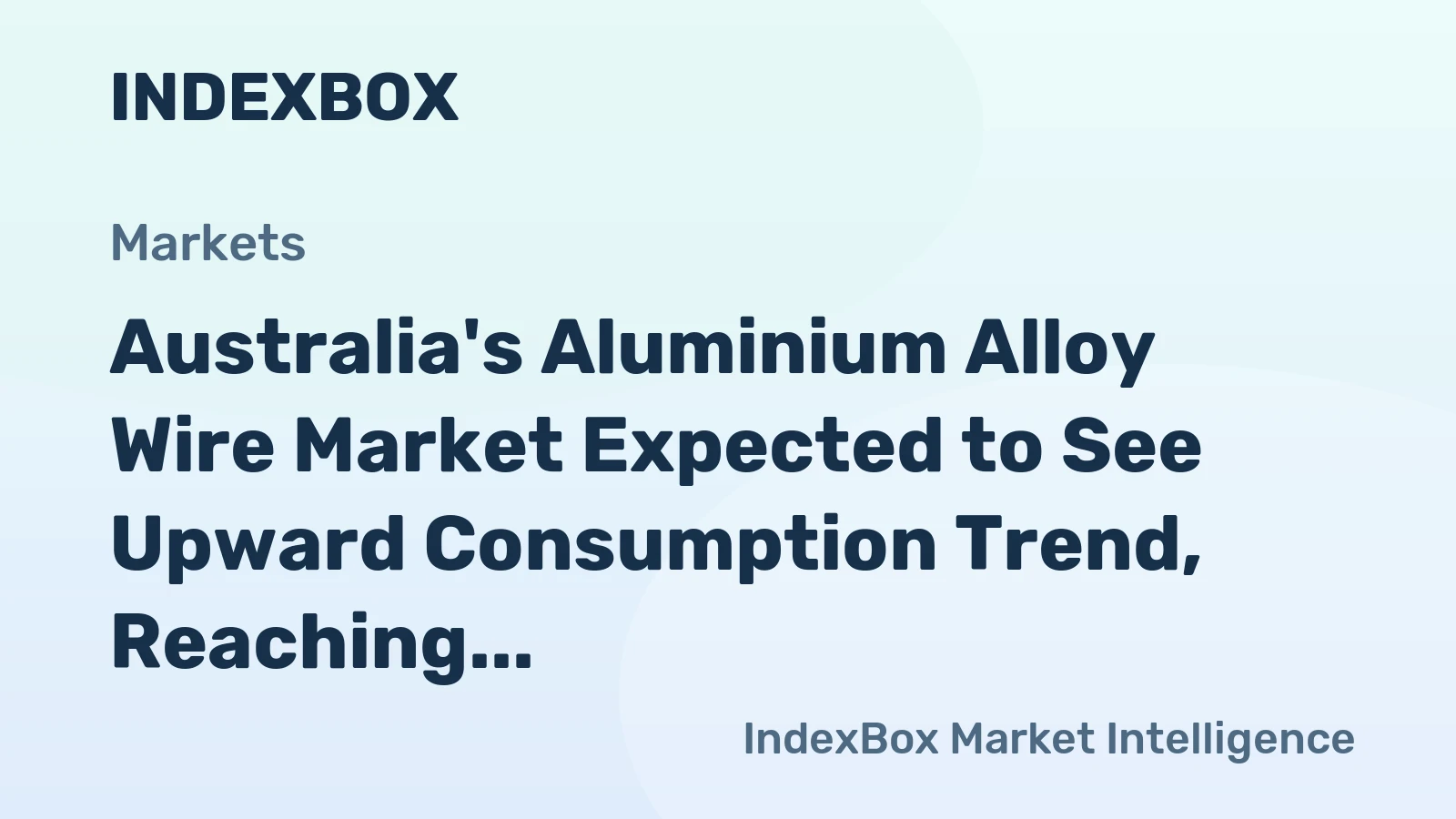 Australia's Aluminium Alloy Wire Market Expected to See Upward Consumption Trend, Reaching 1.1K Tons and $7.1M by 2035