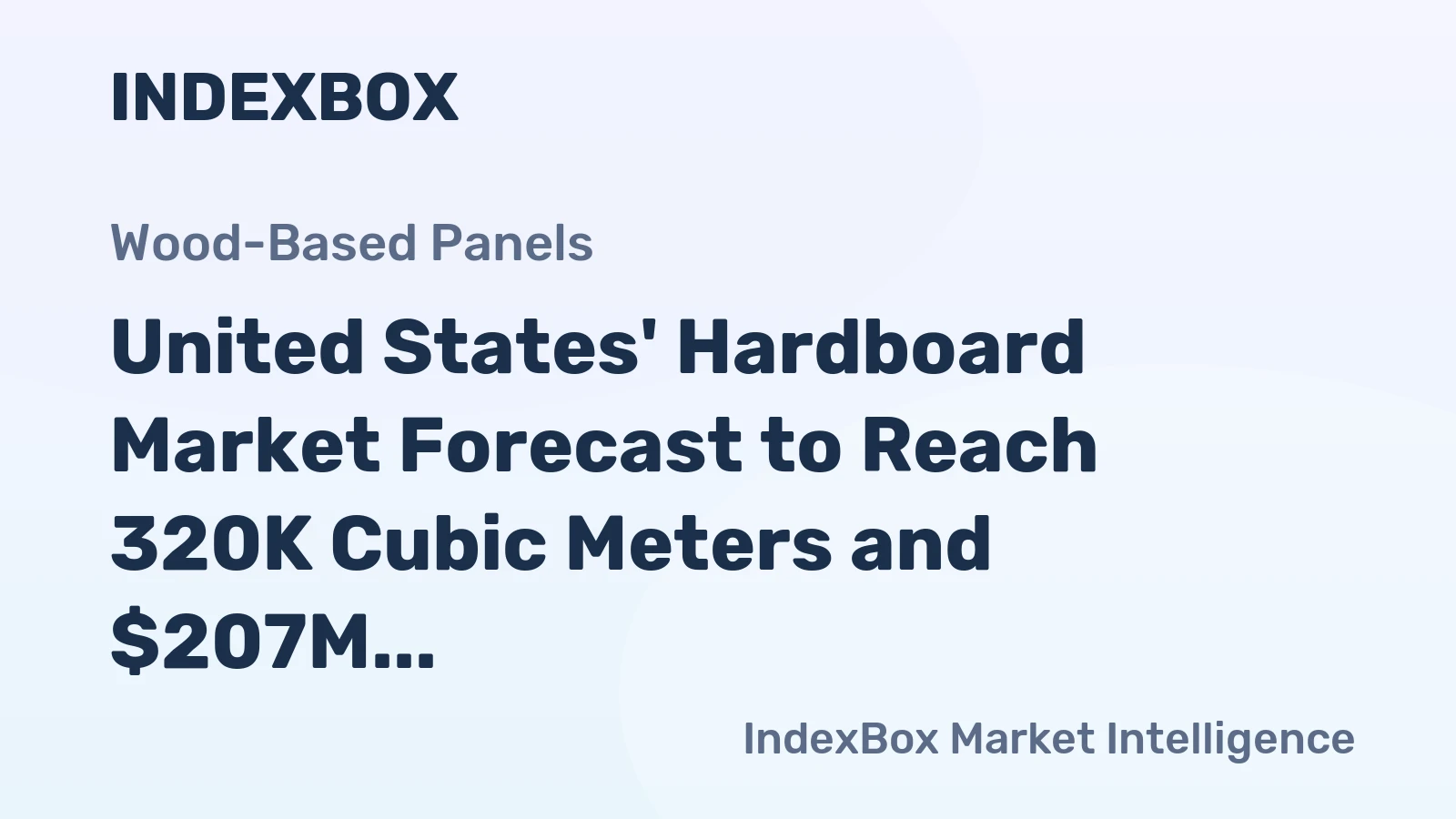 United States' Hardboard Market Forecast to Reach 320K Cubic Meters and $207M in Value