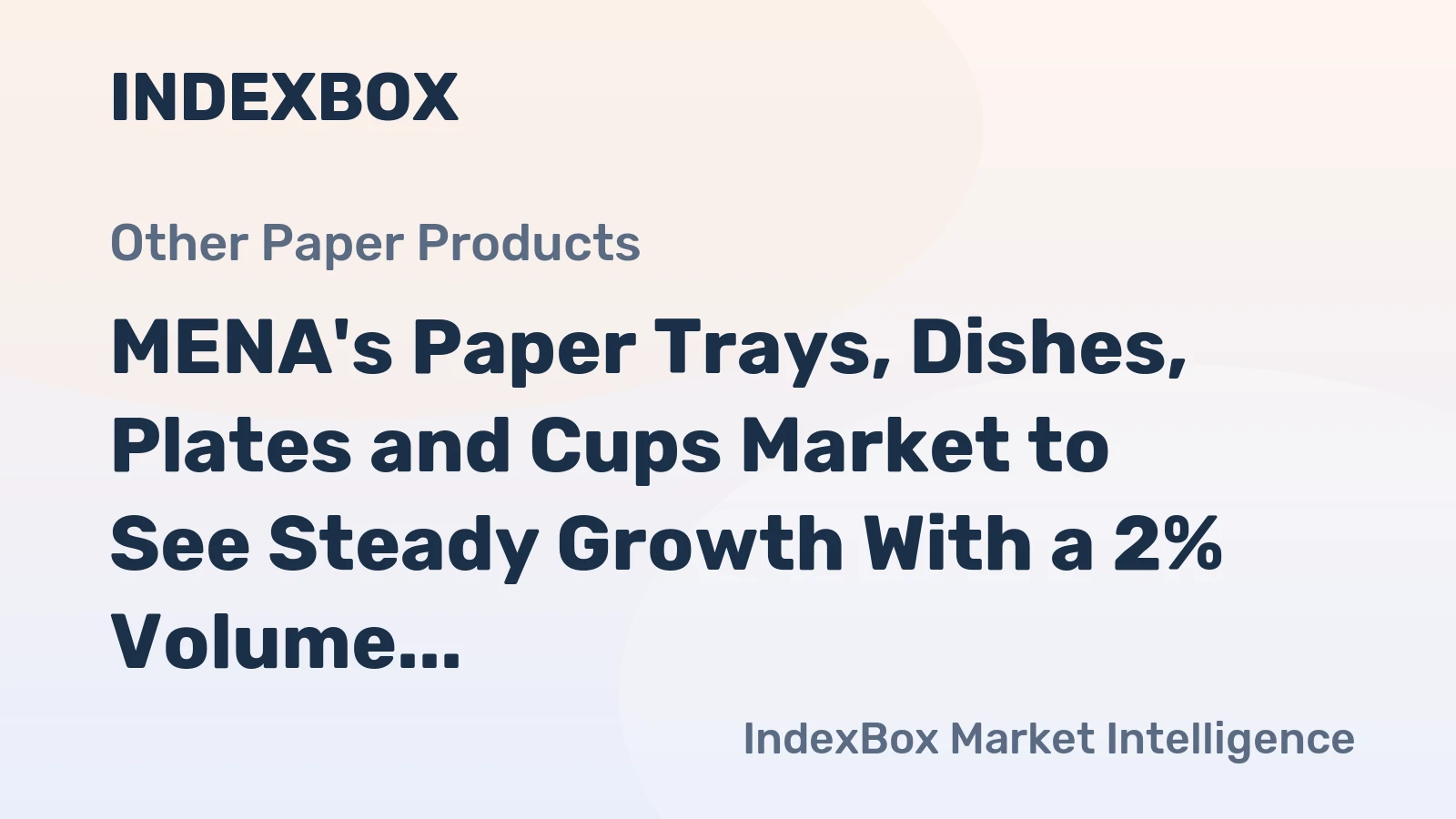 MENA's Paper Trays, Dishes, Plates and Cups Market to See Steady Growth With a 2% Volume CAGR Through 2035