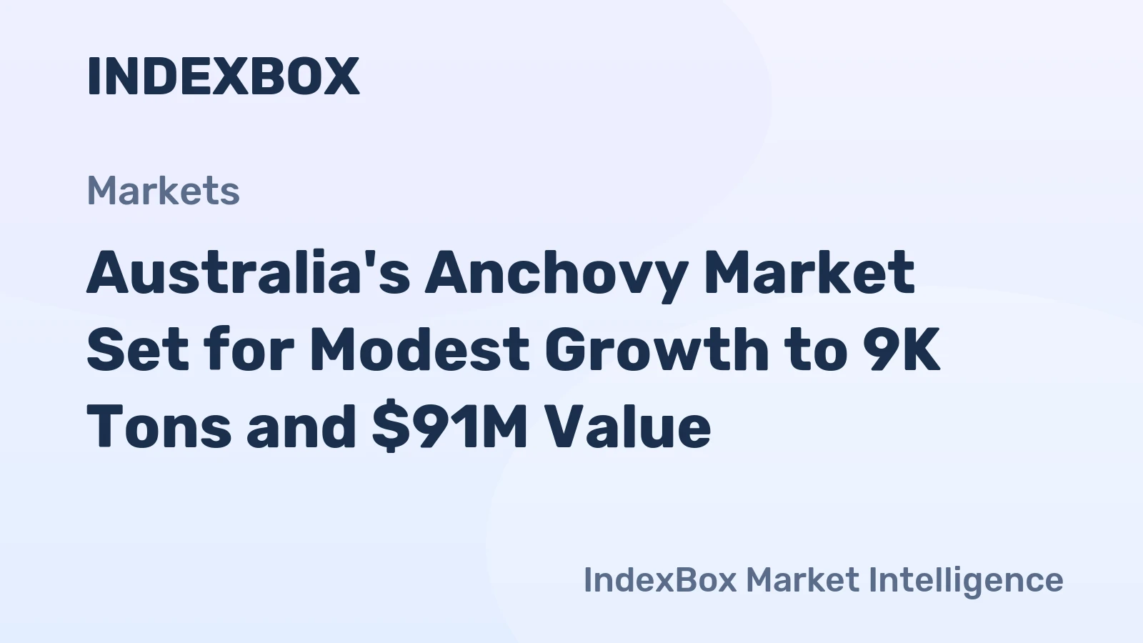 Australia's Anchovy Market Set for Modest Growth to 9K Tons and $91M Value