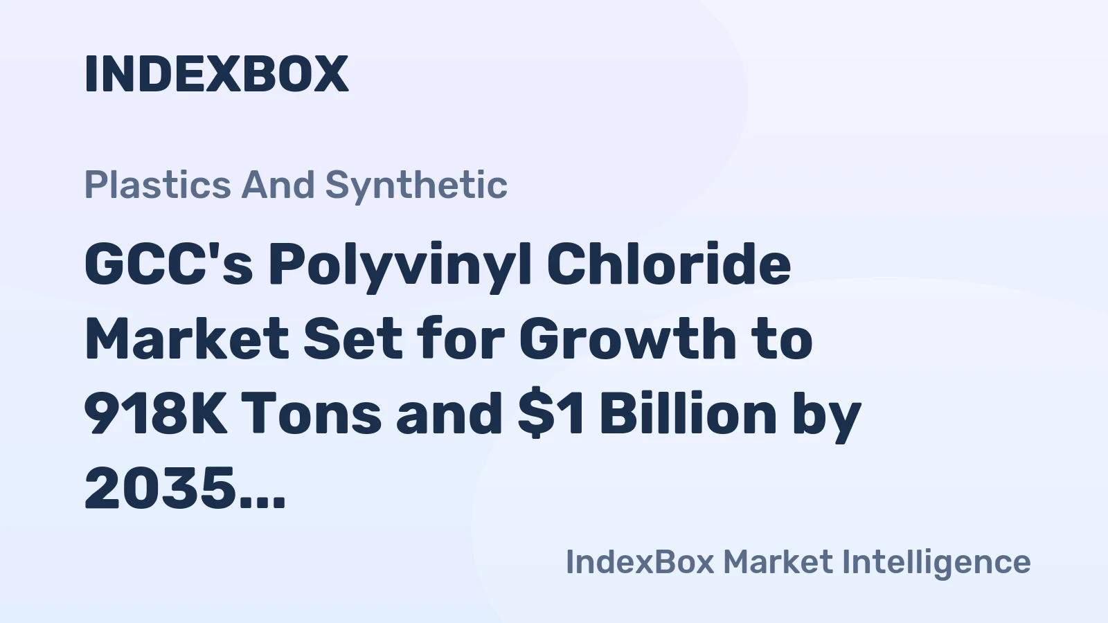 GCC's Polyvinyl Chloride Market Set for Growth to 918K Tons and $1 Billion by 2035