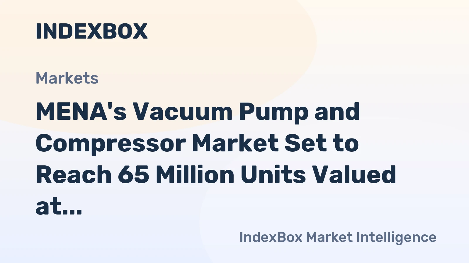 MENA's Vacuum Pump and Compressor Market Set to Reach 65 Million Units Valued at $4.6 Billion by 2035