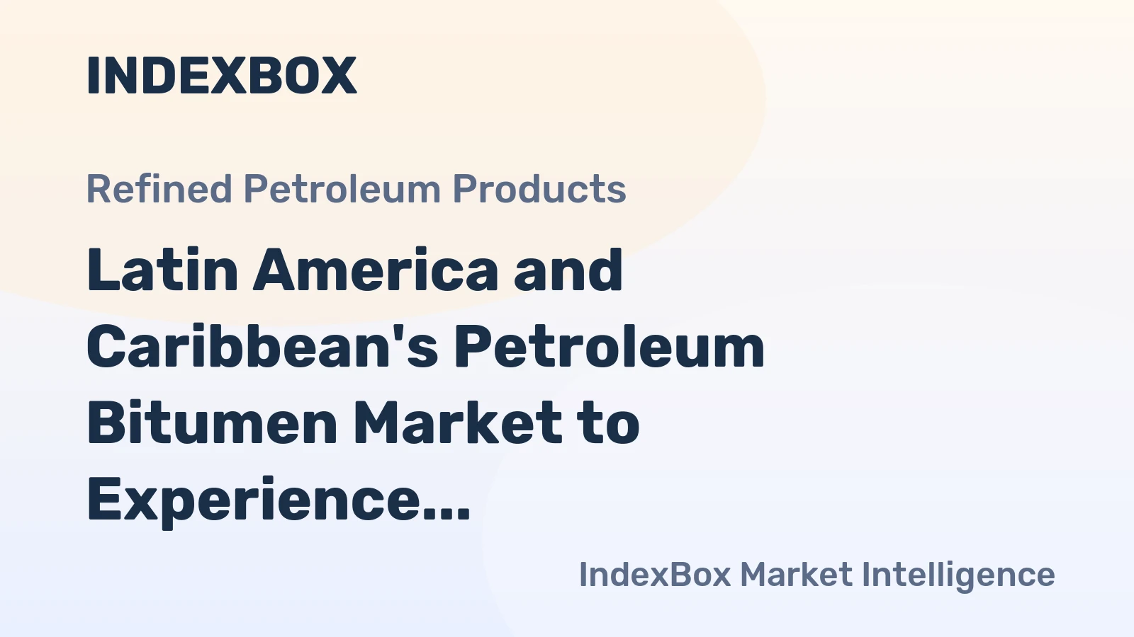 Latin America and Caribbean's Petroleum Bitumen Market to Experience Slight Growth with +0.6% CAGR