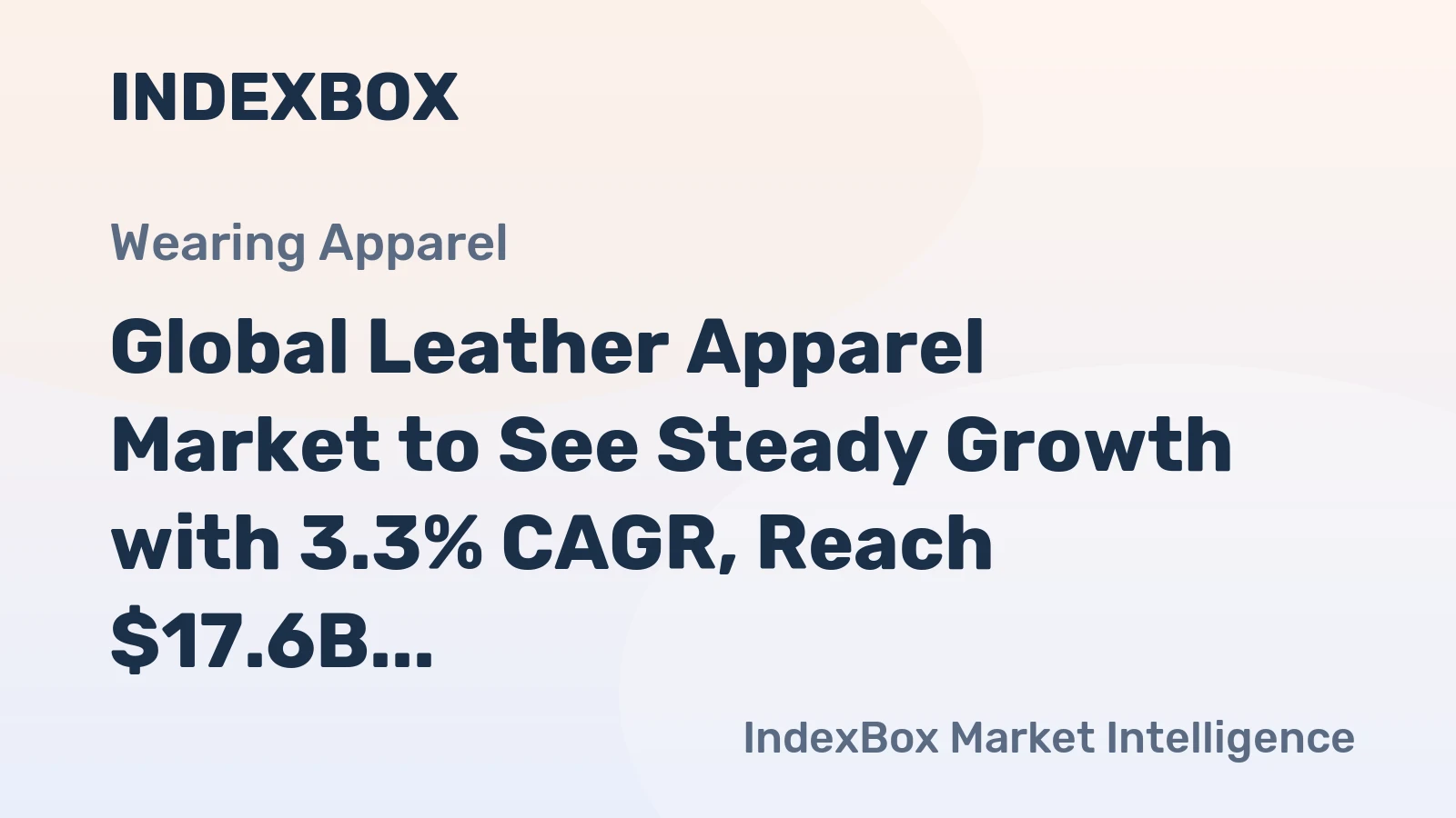 Global Leather Apparel Market to See Steady Growth with 3.3% CAGR, Reach $17.6B by 2030