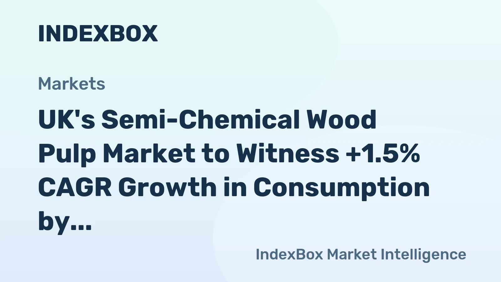 UK's Semi-Chemical Wood Pulp Market to Witness +1.5% CAGR Growth in Consumption by 2035