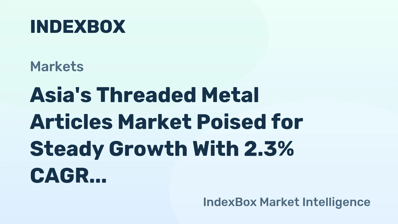 Asia's Threaded Metal Articles Market Poised for Steady Growth With 2.3% CAGR in Value Through 2035