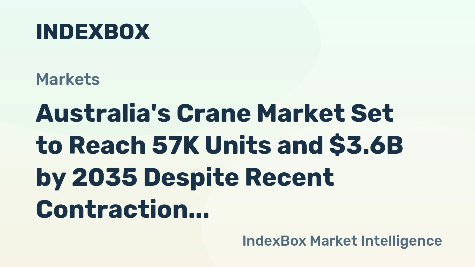 Australia's Crane Market Set to Reach 57K Units and $3.6B by 2035 Despite Recent Contraction
