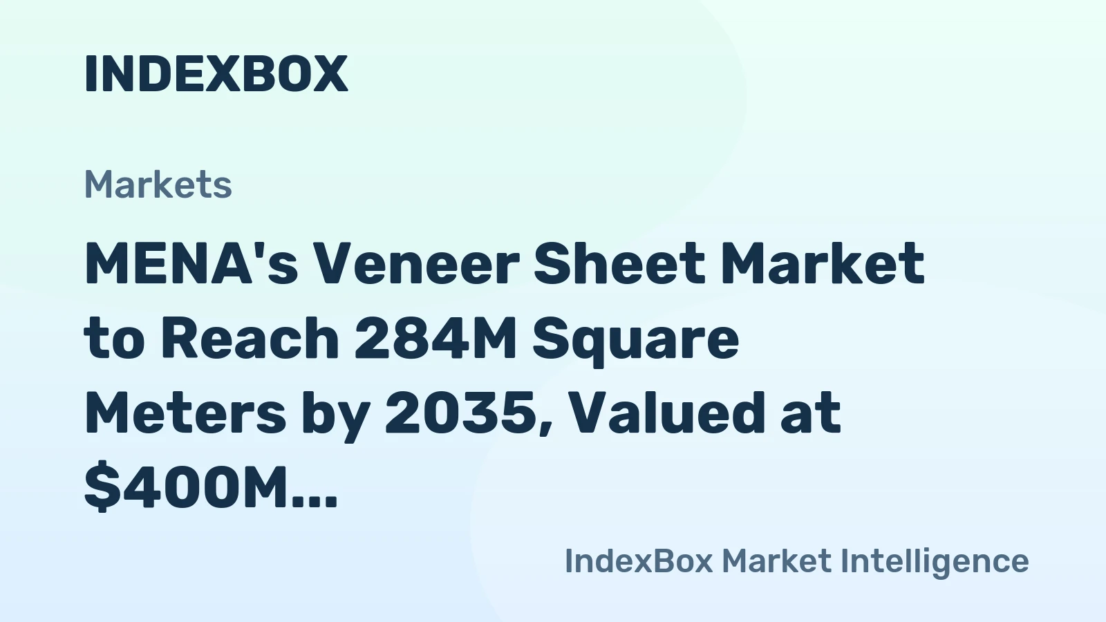 MENA's Veneer Sheet Market to Reach 284M Square Meters by 2035, Valued at $400M