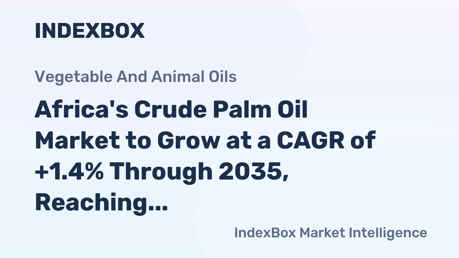 Africa's Crude Palm Oil Market to Grow at a CAGR of +1.4% Through 2035, Reaching $6.5B in Value