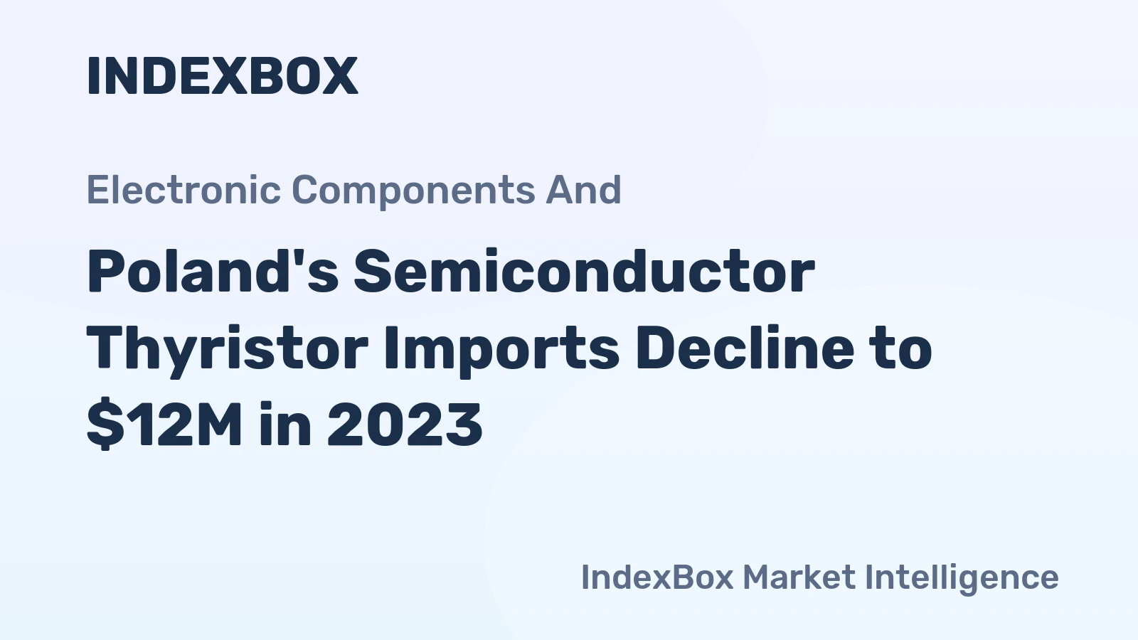 Poland's Semiconductor Thyristor Imports Decline to $12M in 2023