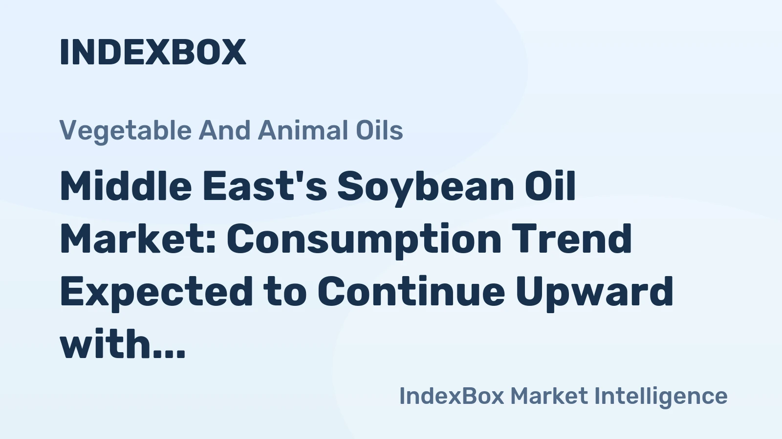 Middle East's Soybean Oil Market: Consumption Trend Expected to Continue Upward with Market Volume Reaching 1.2M Tons and Market Value of $1.5B by 2035