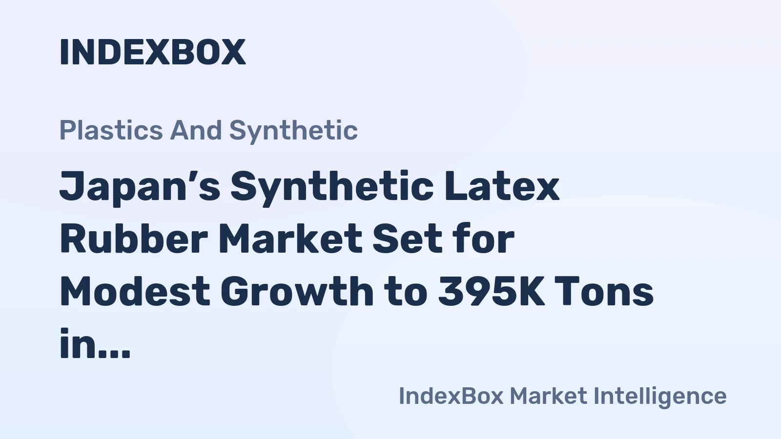 Japan’s Synthetic Latex Rubber Market Set for Modest Growth to 395K Tons in Volume and $1.6B in Value