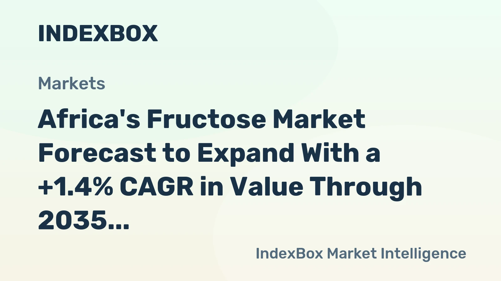 Africa's Fructose Market Forecast to Expand With a +1.4% CAGR in Value Through 2035