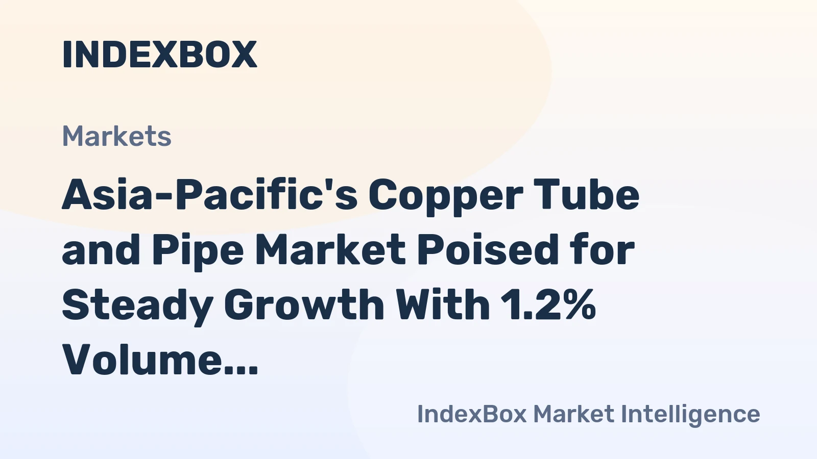 Asia-Pacific's Copper Tube and Pipe Market Poised for Steady Growth With 1.2% Volume CAGR Through 2035