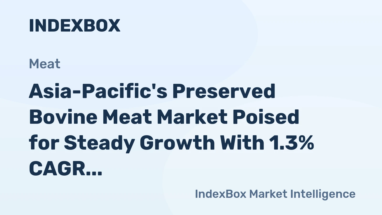 Asia-Pacific's Preserved Bovine Meat Market Poised for Steady Growth With 1.3% CAGR in Value