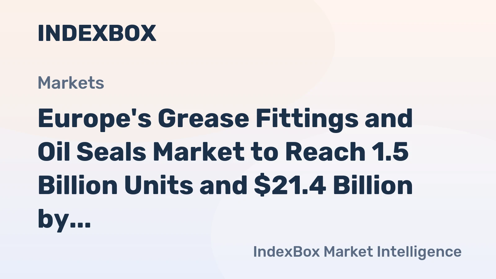 Europe's Grease Fittings and Oil Seals Market to Reach 1.5 Billion Units and $21.4 Billion by 2035