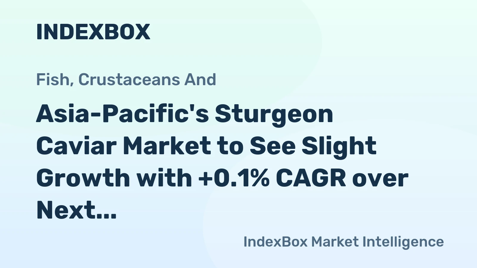 Asia-Pacific's Sturgeon Caviar Market to See Slight Growth with +0.1% CAGR over Next Decade