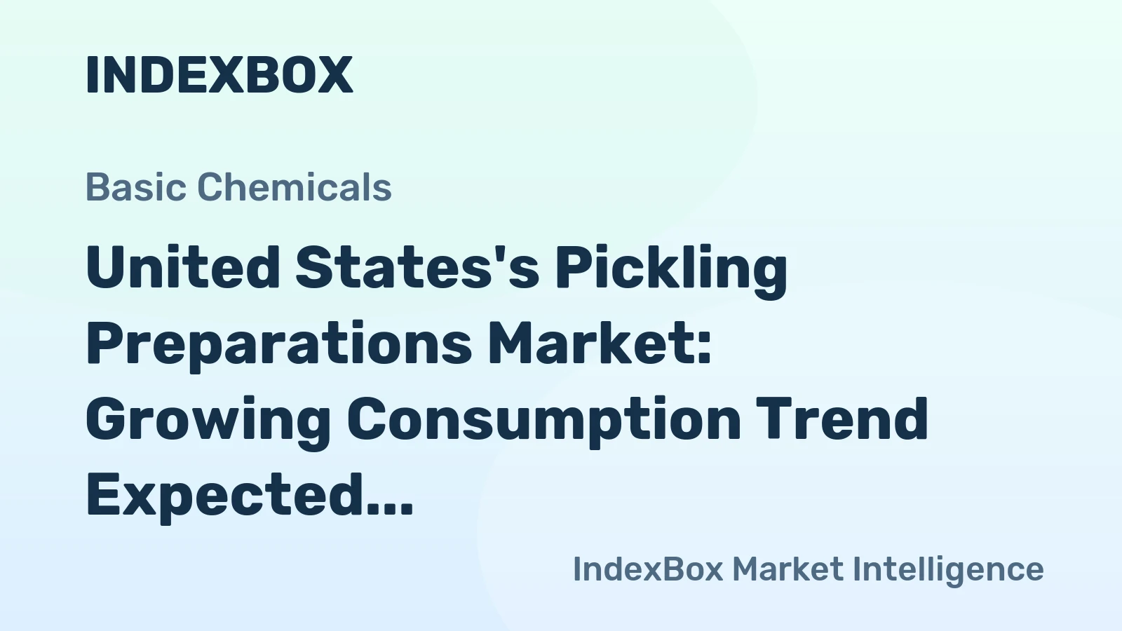 United States's Pickling Preparations Market: Growing Consumption Trend Expected to Continue Over Next Decade