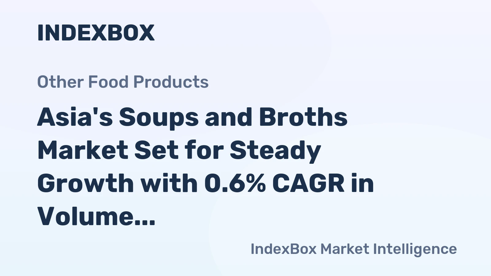 Asia's Soups and Broths Market Set for Steady Growth with 0.6% CAGR in Volume