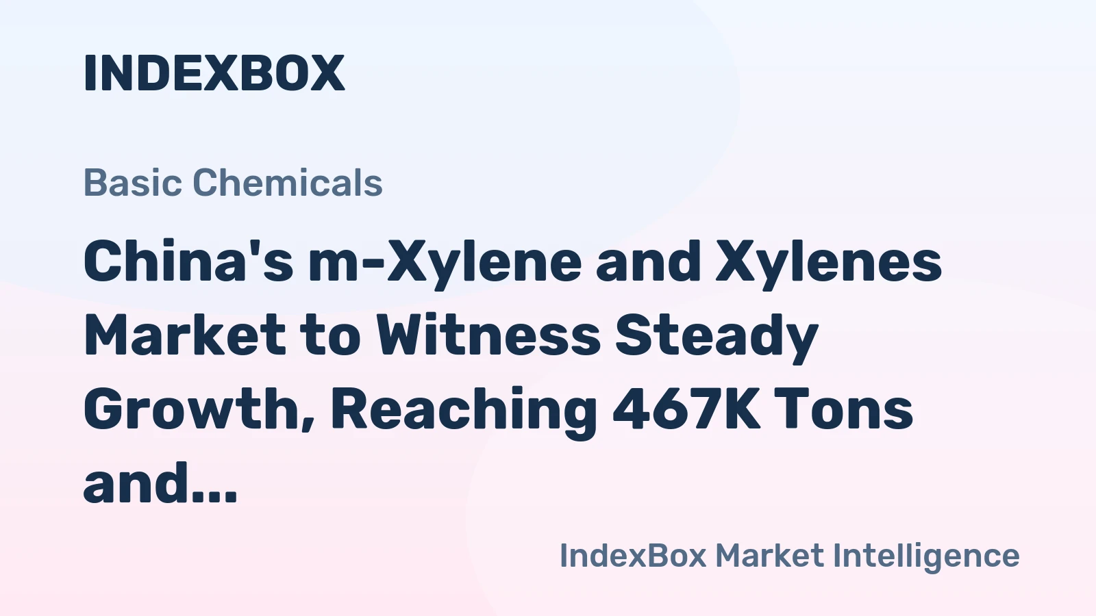 China's m-Xylene and Xylenes Market to Witness Steady Growth, Reaching 467K Tons and $517M by 2035