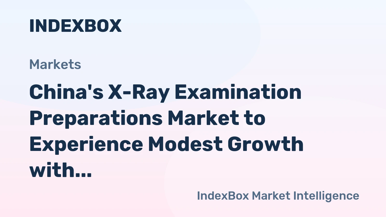 China's X-Ray Examination Preparations Market to Experience Modest Growth with +1.4% CAGR