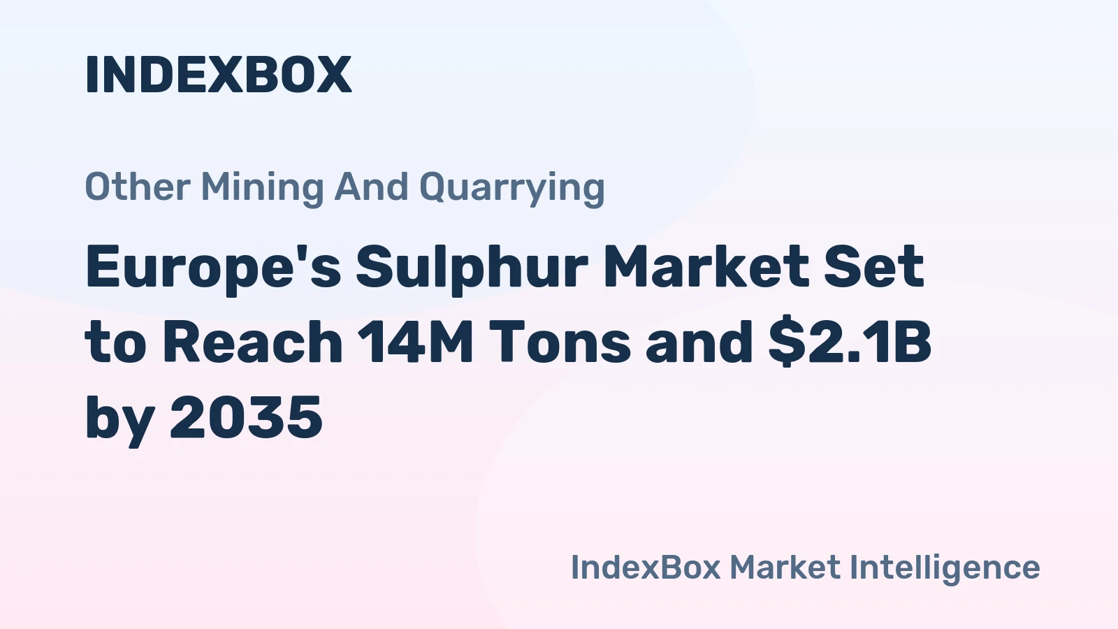 Europe's Sulphur Market Set to Reach 14M Tons and $2.1B by 2035