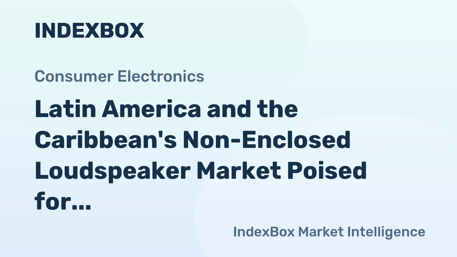 Latin America and the Caribbean's Non-Enclosed Loudspeaker Market Poised for Growth with +2.3% CAGR Forecast