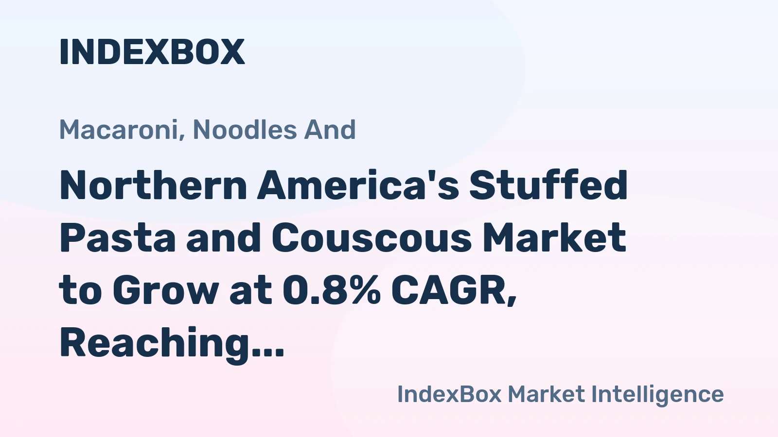 Northern America's Stuffed Pasta and Couscous Market to Grow at 0.8% CAGR, Reaching 1.5M Tons by 2035