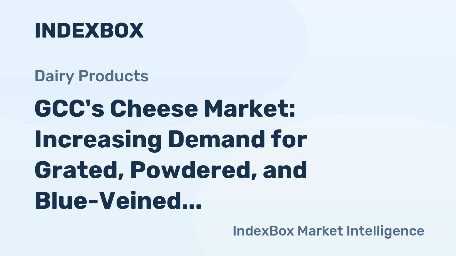 GCC's Cheese Market: Increasing Demand for Grated, Powdered, and Blue-Veined Cheese to Drive Market Growth at CAGR of +0.2%
