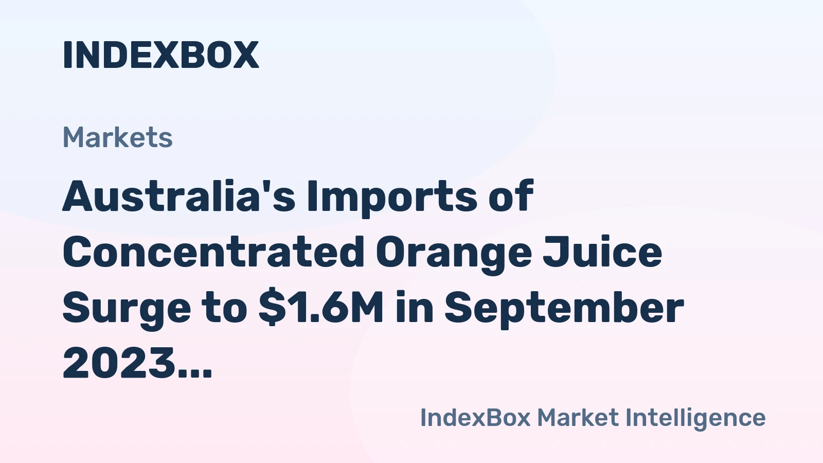 Australia's Imports of Concentrated Orange Juice Surge to $1.6M in September 2023