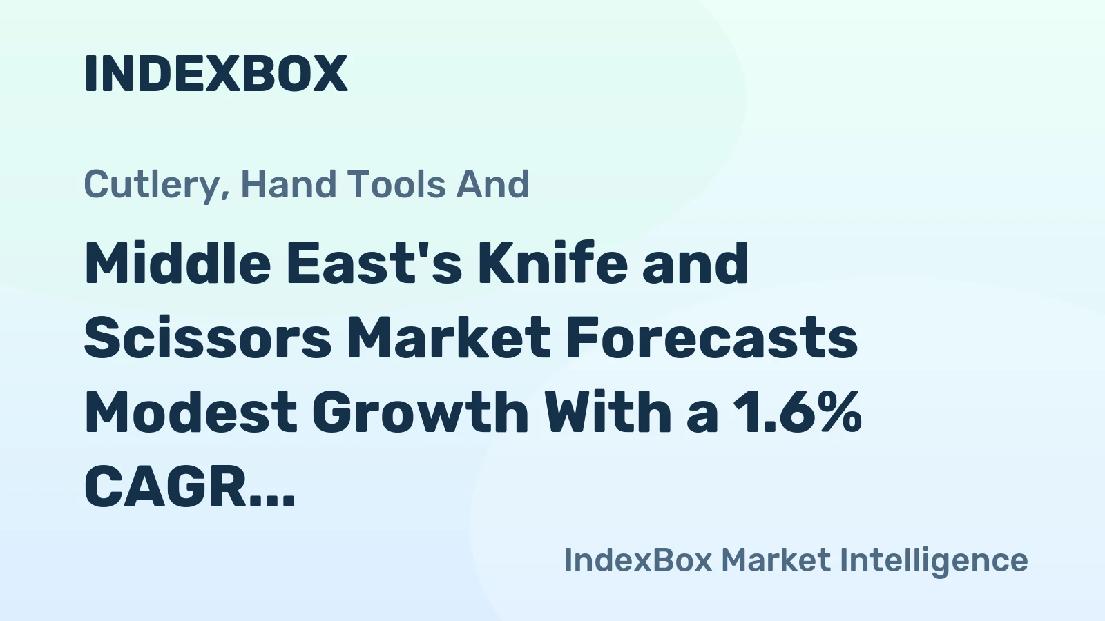 Middle East's Knife and Scissors Market Forecasts Modest Growth With a 1.6% CAGR in Value
