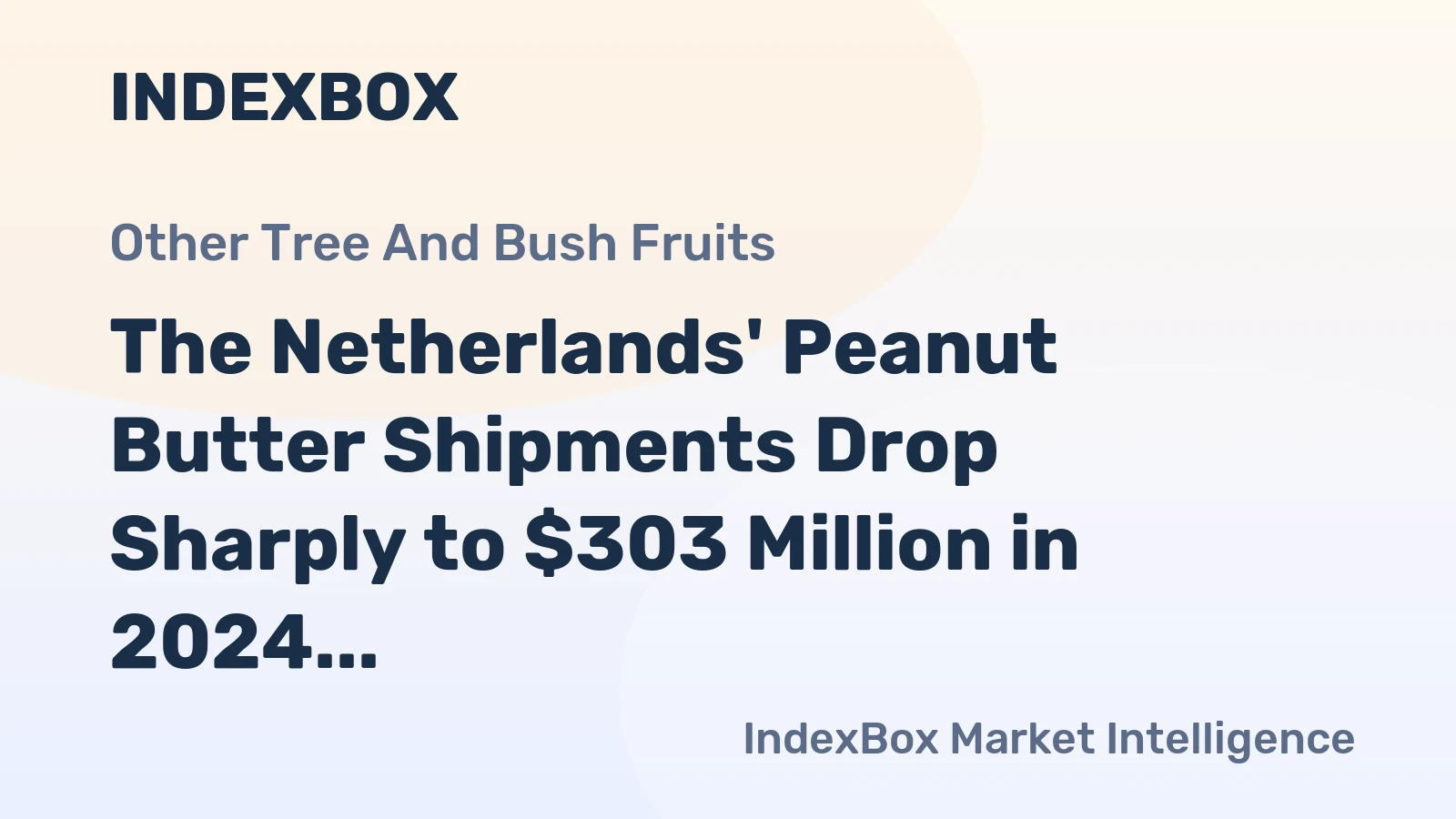 The Netherlands' Peanut Butter Shipments Drop Sharply to $303 Million in 2024