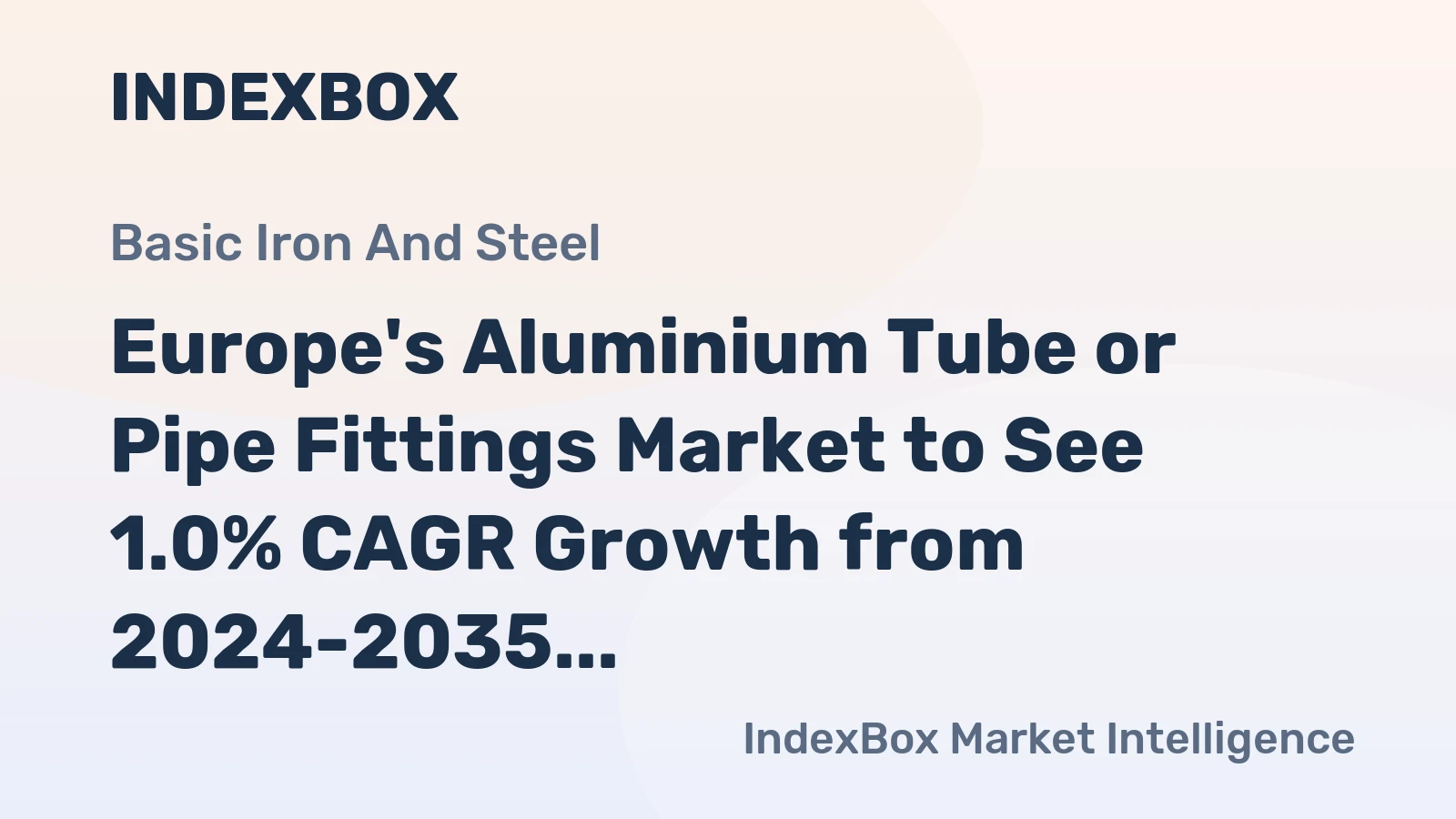 Europe's Aluminium Tube or Pipe Fittings Market to See 1.0% CAGR Growth from 2024-2035