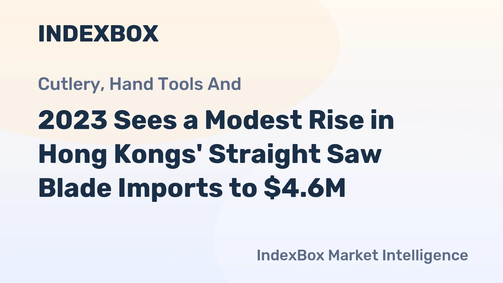 2023 Sees a Modest Rise in Hong Kongs' Straight Saw Blade Imports to $4.6M